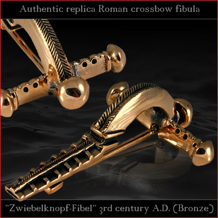 High level replica - Roman crossbow brooch "Zwiebelknopffibel" (bronze ...
